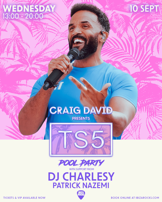 CRAIG DAVID PRESENTS TS5 at Ibiza Rocks | Events, Tickets & Vip Zones ...